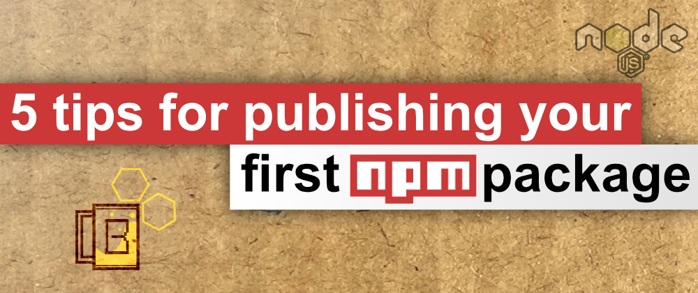 5 tips for publishing your first npm package 5 tips for publishing your first npm package